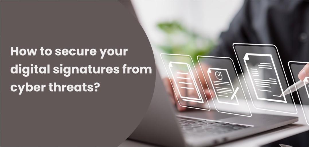 How to secure your digital signatures from cyber threats?